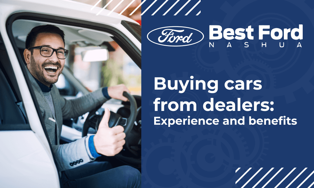 Buying cars from dealers: Experience and benefits | Best Ford